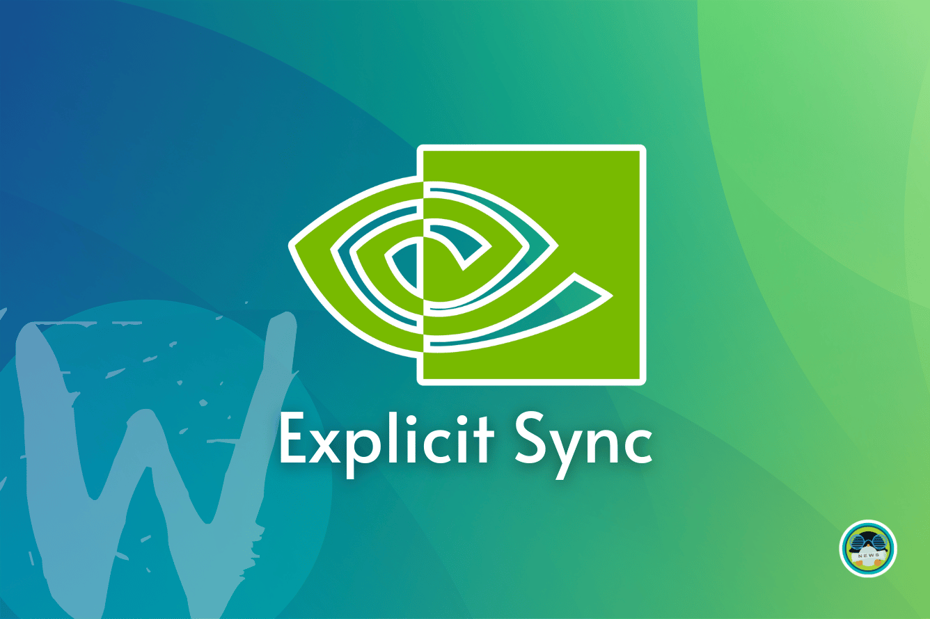Explicit Sync in Wayland is The Answer to NVIDIA Linux Problems!