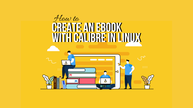 How to Create an Ebook With Calibre in Linux