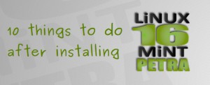 10 Things To Do After Installing Linux Mint 16 Petra