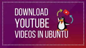 3 Easy Ways to Download YouTube Videos in Ubuntu and Other Linux ...