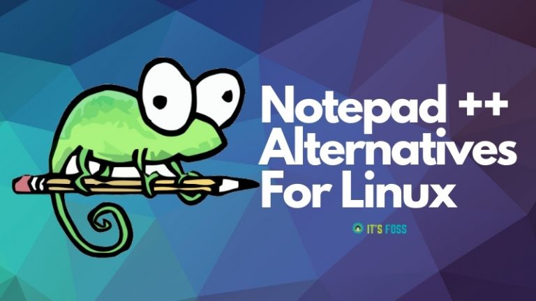 7 Best Notepad++ Alternatives For Linux