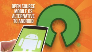 Open Source Mobile OS Alternatives To Android