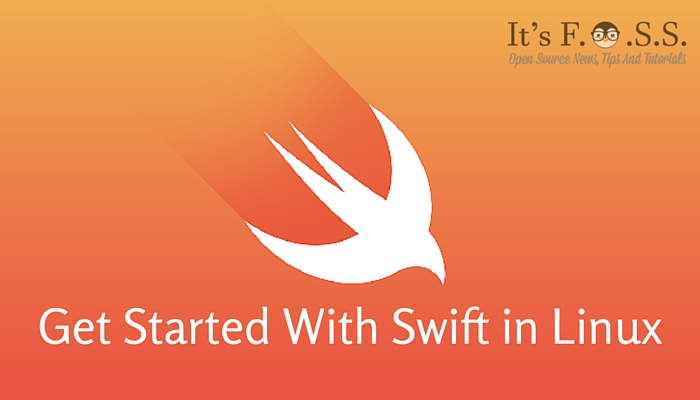 How To Use Swift Programming Language In Ubuntu Linux