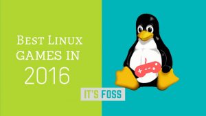 Top 10 Best Linux Games Released in 2016 That You Can Play Today