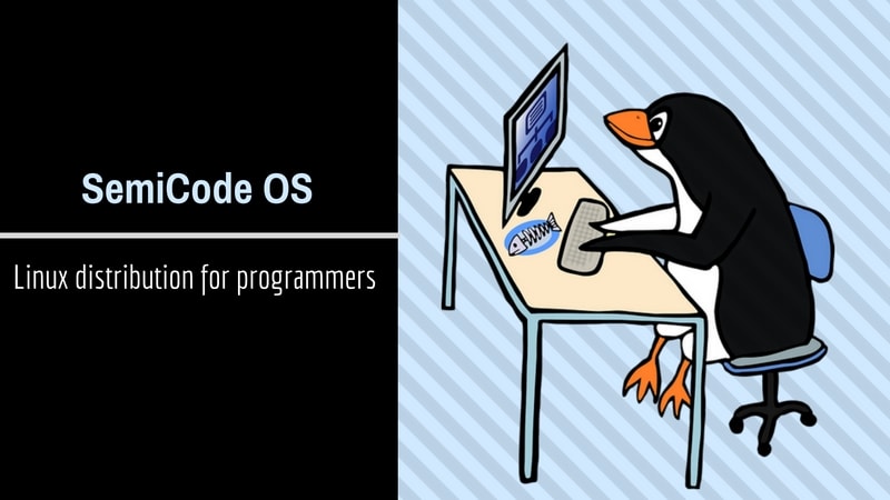 SemiCode OS: A Linux Distribution For Programmers And Web Developers