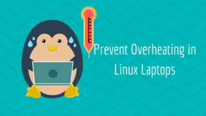 Most Effective Ways To Reduce Laptop Overheating In Linux