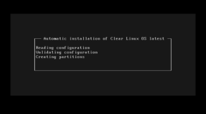 An Overview of Intel's Clear Linux, its Features and Installation Procedure