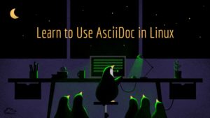 Complete Guide for Using AsciiDoc in Linux