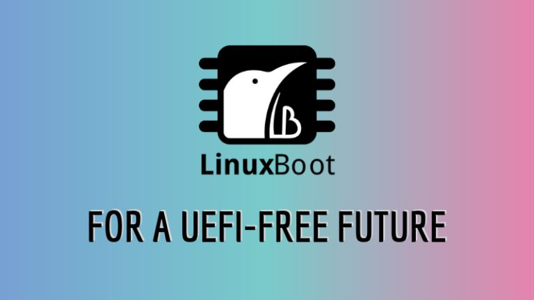LinuxBoot: Enter Open Source, Goodbye Proprietary UEFI