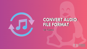 Easily Convert Audio File Formats with SoundConverter in Linux