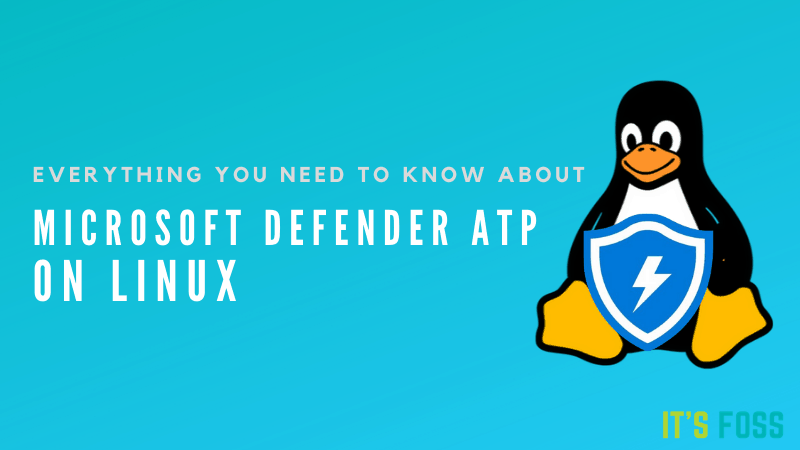 Microsoft Defender ATP is Coming to Linux! What Does it Mean? Microsoft Defender ATP is Coming to Linux! What Does it Mean?