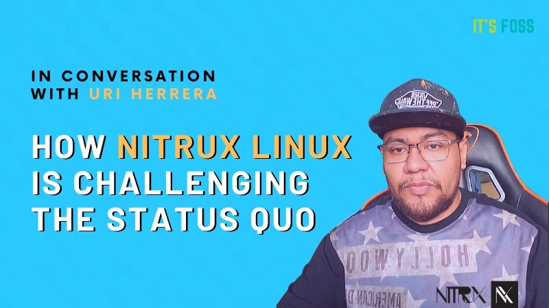 How Nitrux is Changing the Traditional Linux Scenario [Interview]
