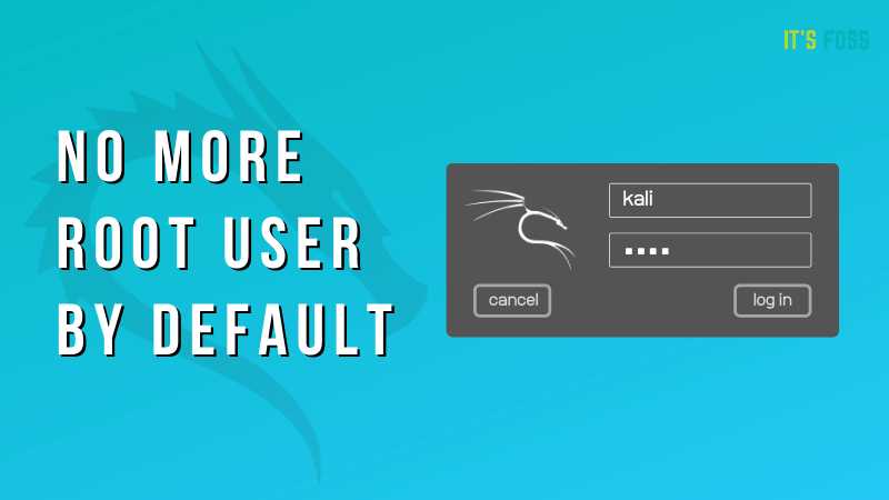 Kali Linux Will No Longer Have The Default Root User