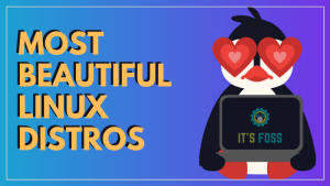 Here are the Most Beautiful Linux Distributions in 2022