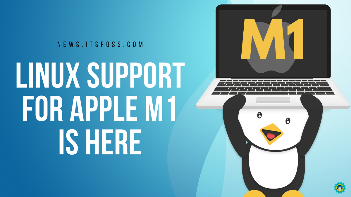 5.13 Will be the First Linux Kernel With Initial Support for Apple M1 ...
